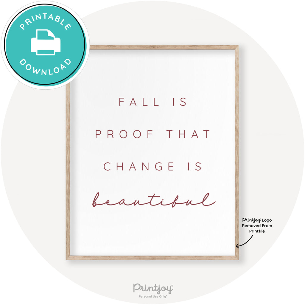 Fall Is Proof That Change Is Beautiful Chic Wall Art Free Printable